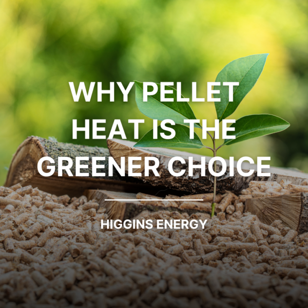 Why Pellet Heat is the Greener Heating Choice – Higgins Energy Alternatives